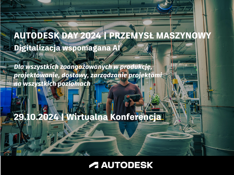 Autodesk DAY 2024 | Przemysł maszynowy | Rejestracja | Autodesk
