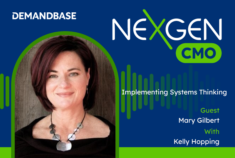 Mary Gilbert on Implementing Systems Thinking in Marketing | Folloze