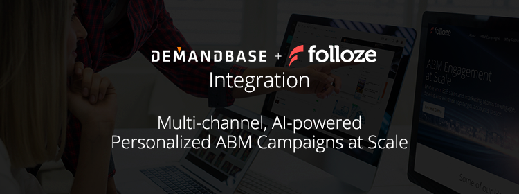 New Folloze and Demandbase Integration Delivers Multi-channel, AI ...