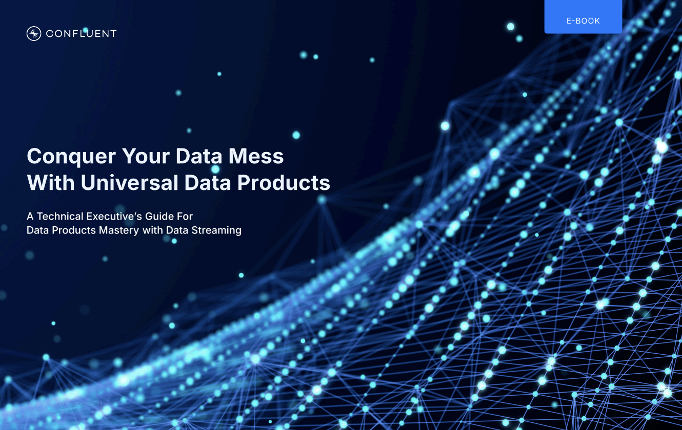 Conquer Your Data Mess With Universal Data Products | Confluent