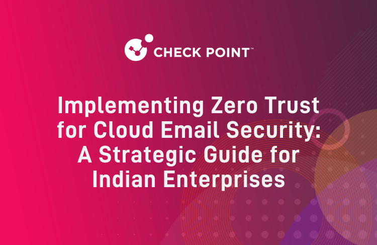 Webinar | Implementing Zero Trust for Cloud Email Security: A Strategic Guide for Indian ...