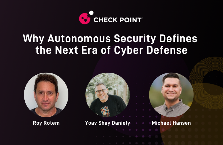 Why Autonomous Security Defines the Next Era of Cyber Defense | Check Point Software