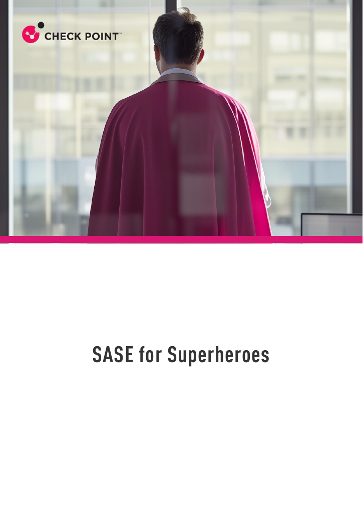 White Paper | SASE for Superheroes | Check Point Software
