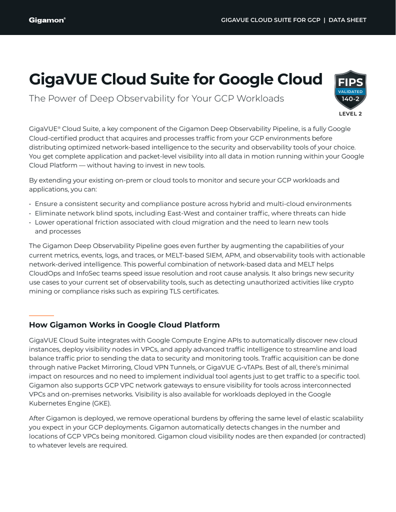 Datasheet: GigaVUE Cloud Suite for Google Cloud | gigamon.com Datasheet: GigaVUE Cloud Suite for Google Cloud | gigamon.com